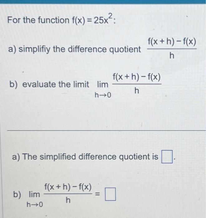 Solved For the function f(x) = 25x²: a) simplifiy the | Chegg.com