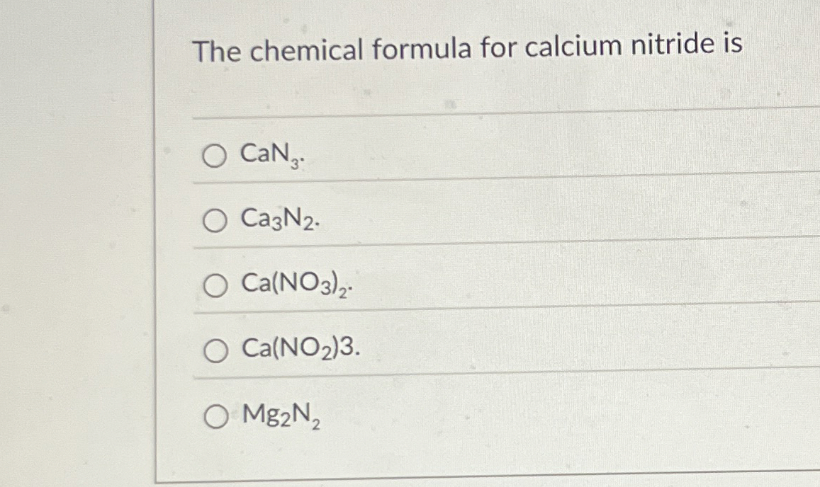 Solved The chemical formula for calcium nitride | Chegg.com