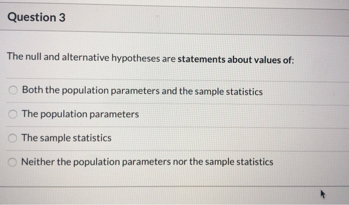 Solved Question 3 The null and alternative hypotheses are | Chegg.com