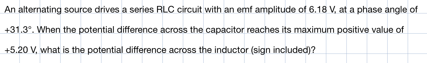 An alternating source drives a series RLC circuit | Chegg.com