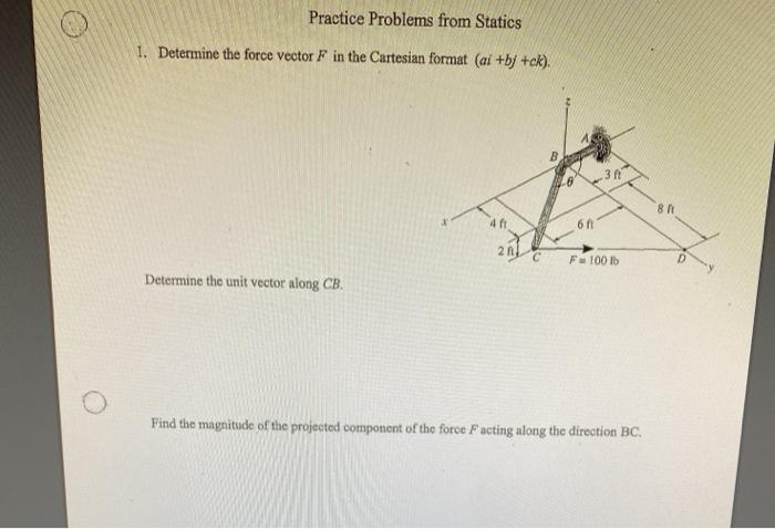 Solved Practice Problems from Statics 1. Determine the force | Chegg.com