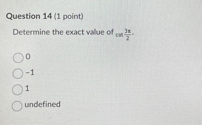 Solved Determine the exact value of cot23π. 0 −1 1 undefined | Chegg.com