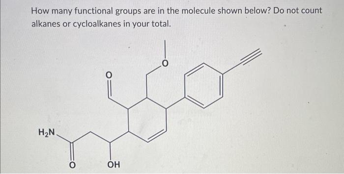 Solved How many functional groups are in the molecule shown | Chegg.com