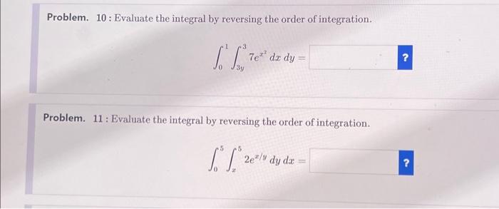 Solved Problem 10 Evaluate The Integral By Reversing The