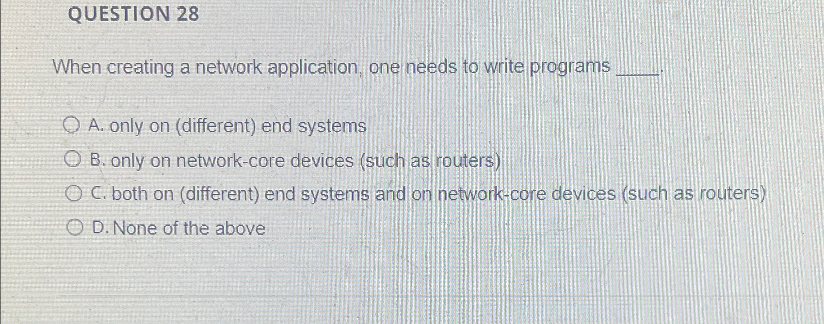 Solved QUESTION 28When creating a network application, one | Chegg.com