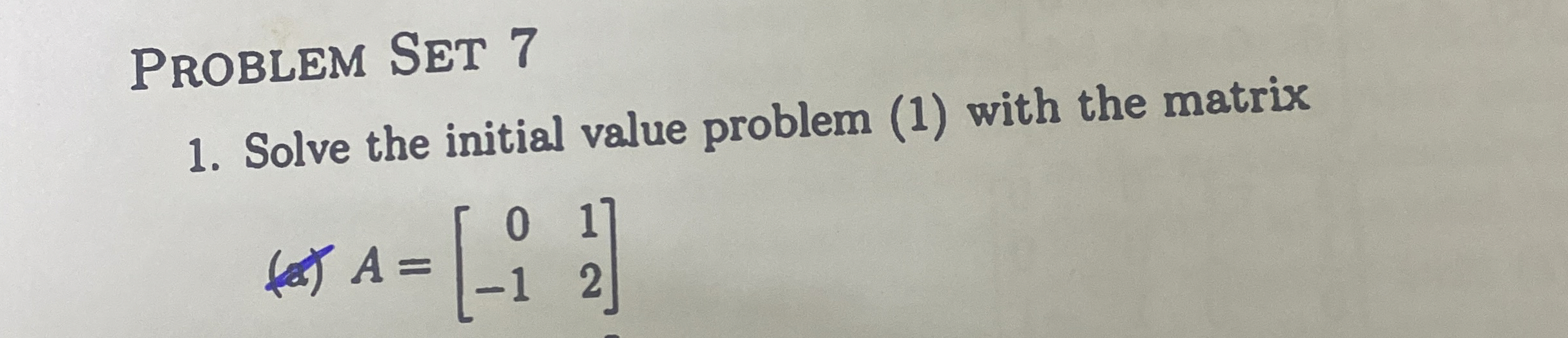 Solved Problem Set 7Solve the initial value problem (1) | Chegg.com