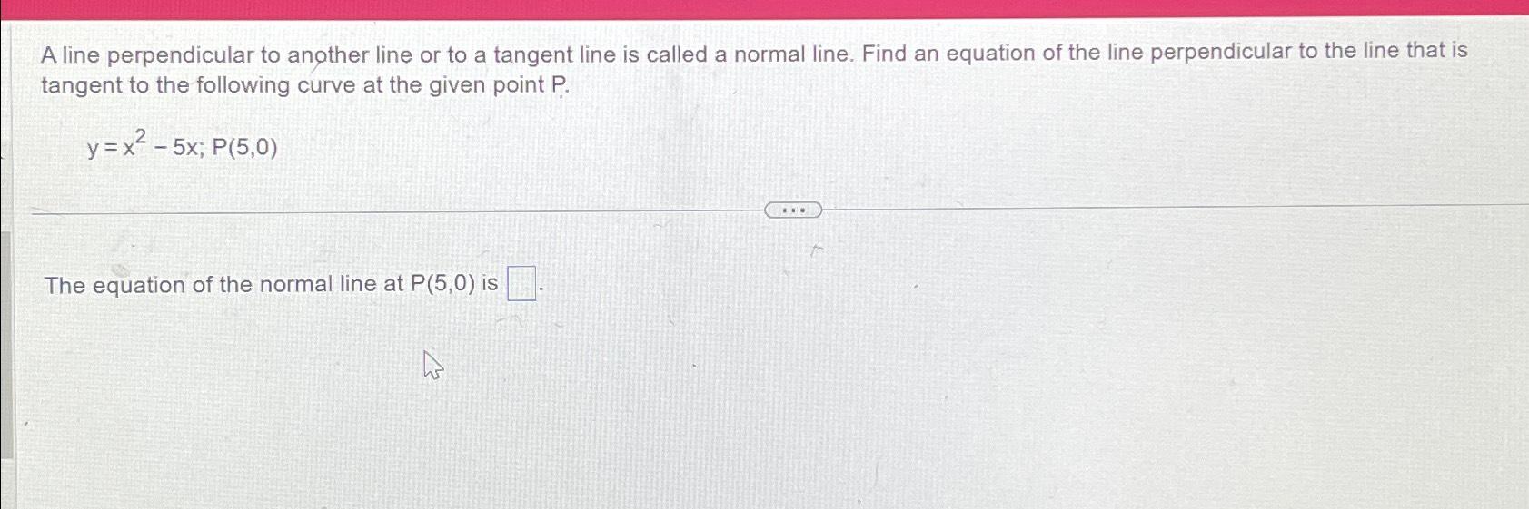 Solved A line perpendicular to another line or to a tangent | Chegg.com