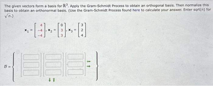 Solved The given vectors form a basis for R3. Apply the | Chegg.com