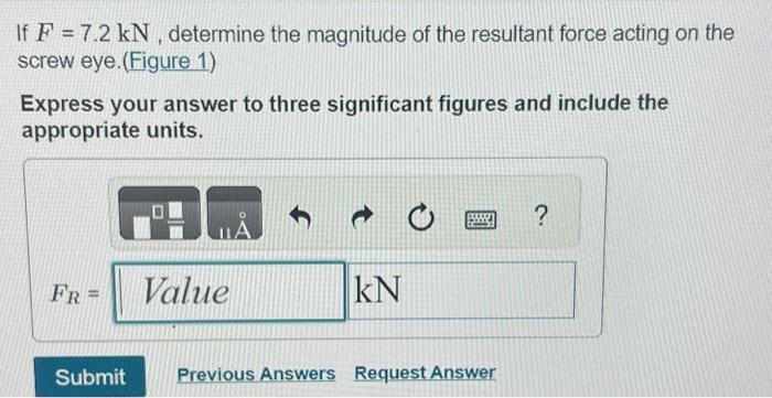 Solved If F=7.2kN, determine the magnitude of the resultant | Chegg.com