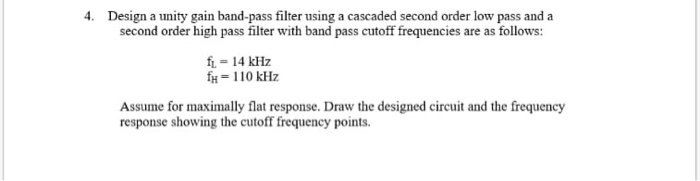 Solved 4. Design a unity gain band-pass filter using a | Chegg.com