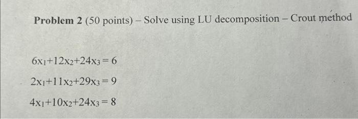 Solved Problem 2 ( 50 points) - Solve using LU decomposition | Chegg.com