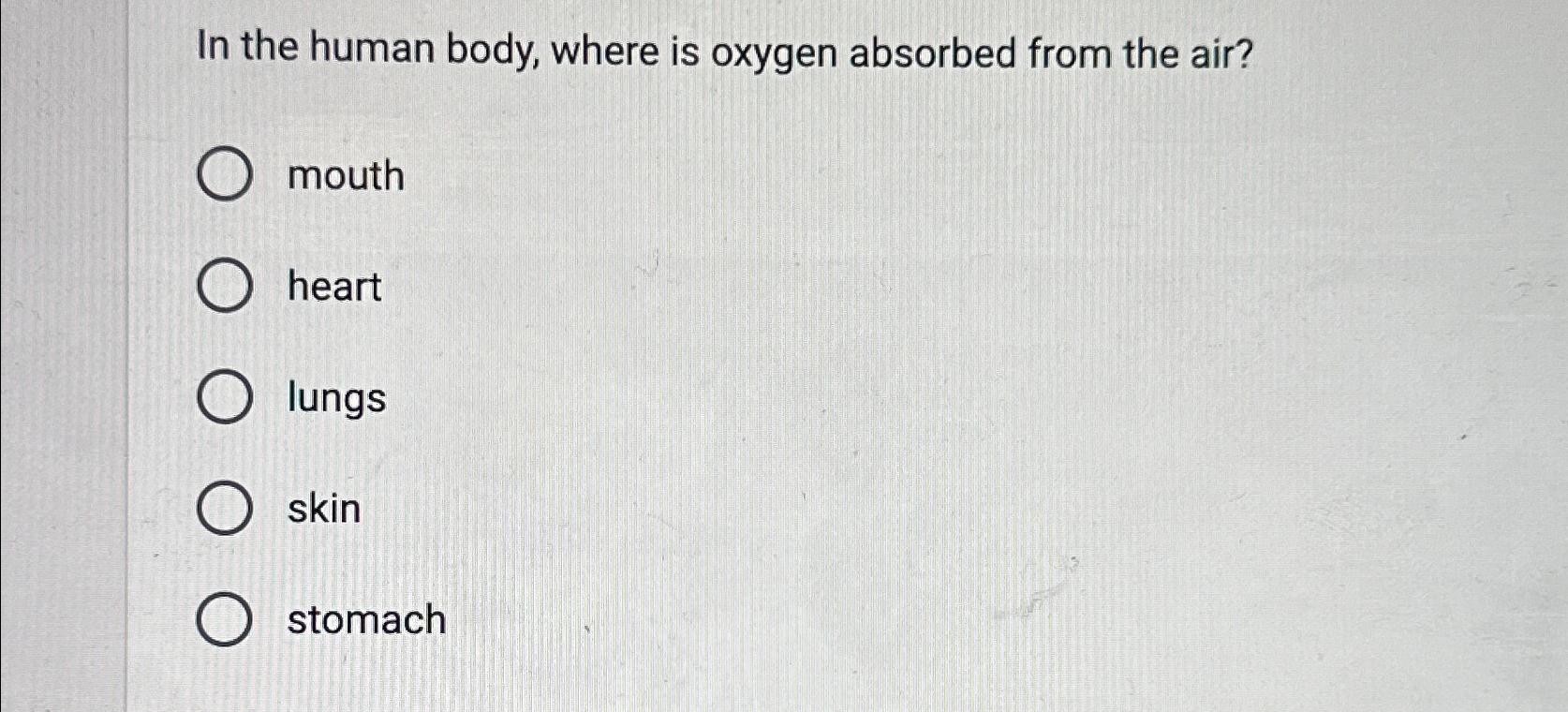 Solved In the human body, where is oxygen absorbed from the | Chegg.com