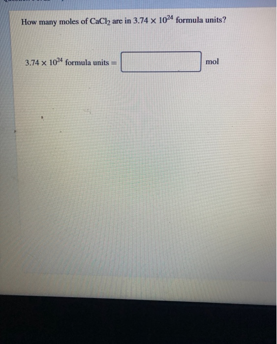 Solved How many moles of CaCl2 are in 3.74 x 1024 formula | Chegg.com