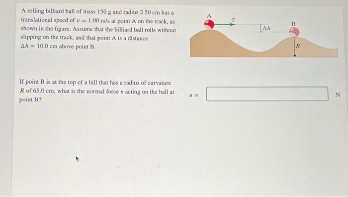 Solved B A rolling billiard ball of mass 150 g and radius | Chegg.com