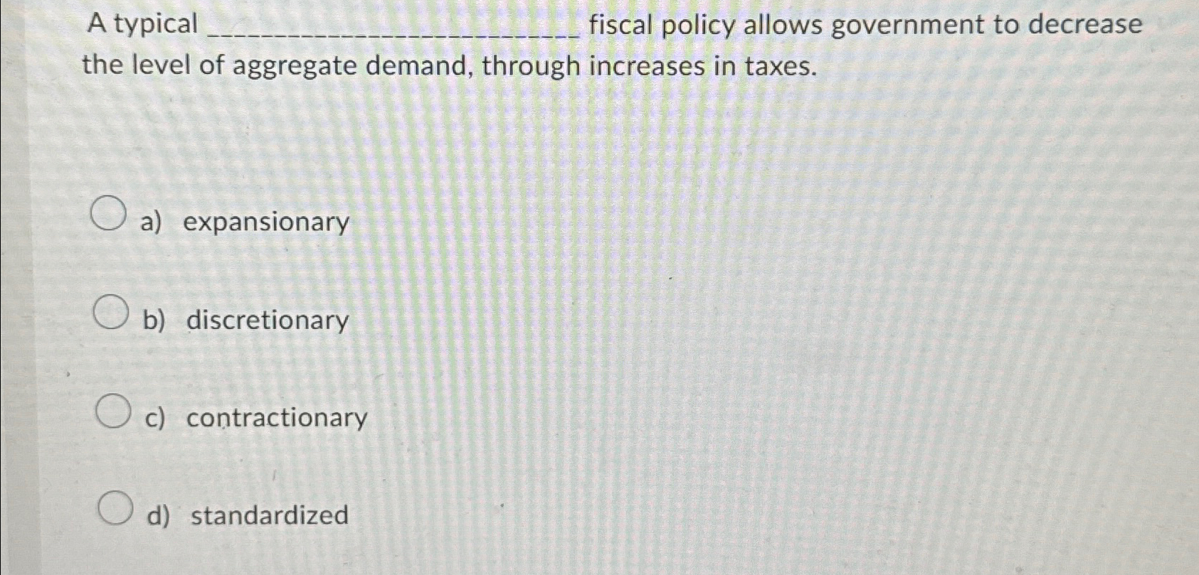 Solved A typical q, ﻿fiscal policy allows government to | Chegg.com