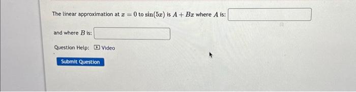 Solved The linear approximation at x=0 to sin(5x) is A+Bx | Chegg.com