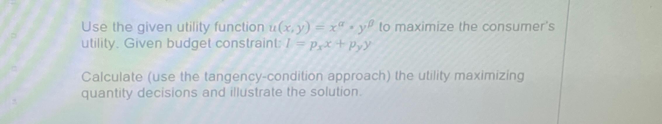 Solved Use the given utility function u(x,y)=xα*yβ ﻿to | Chegg.com