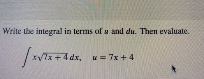 Solved Write the integral in terms of u and du. Then | Chegg.com