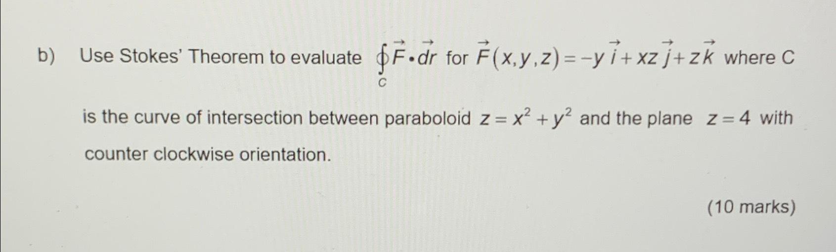 Solved b) ﻿Use Stokes' Theorem to evaluate | Chegg.com