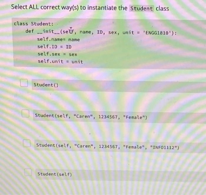 Solved Select ALL correct way(s) to instantiate the student | Chegg.com
