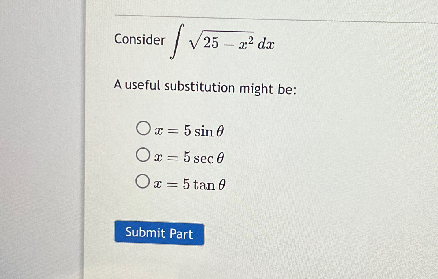 Solved Consider ∫﻿﻿25-x22dxA useful substitution might | Chegg.com