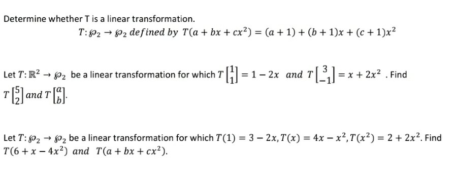 Solved Determine whether T is a linear transformation. T: | Chegg.com