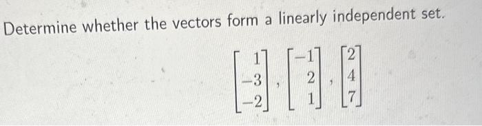 Solved Determine whether the vectors form a linearly | Chegg.com