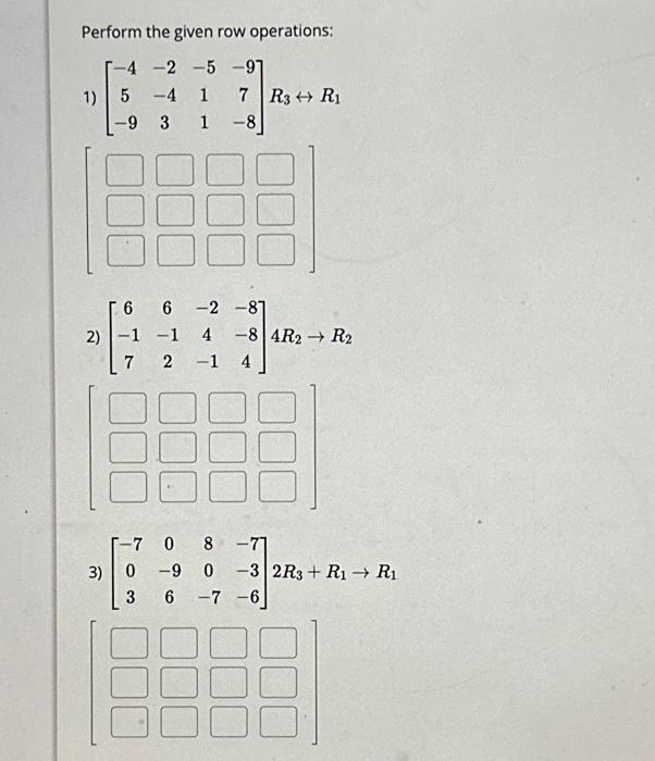 Solved Perform the given row operations: 1) | Chegg.com