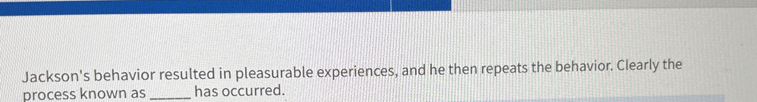 Solved Jackson's behavior resulted in pleasurable | Chegg.com