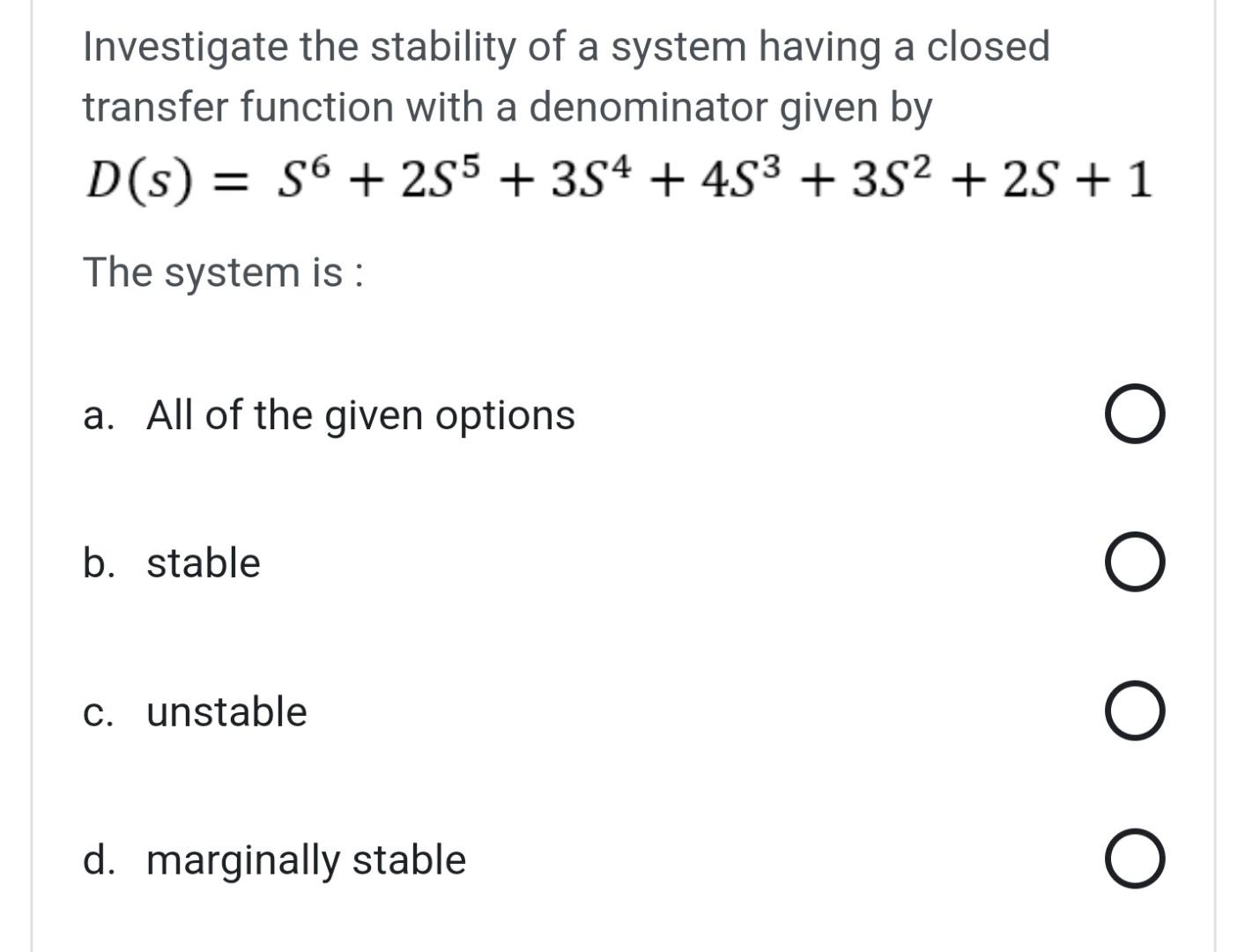Solved Investigate the stability of a system having a closed | Chegg.com