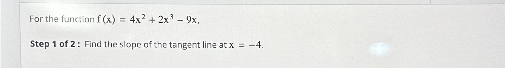 Solved For the function f(x)=4x2+2x3-9x,Step 1 ﻿of 2 ﻿: Find | Chegg.com