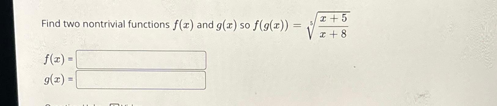 Solved Find two nontrivial functions f(x) ﻿and g(x) ﻿so | Chegg.com