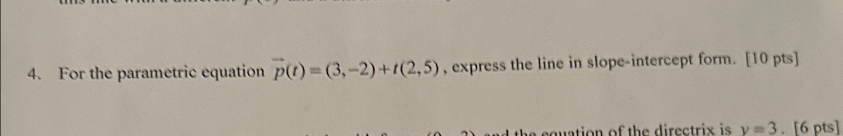 Solved For the parametric equation vec(p)(t)=(3,-2)+t(2,5), | Chegg.com