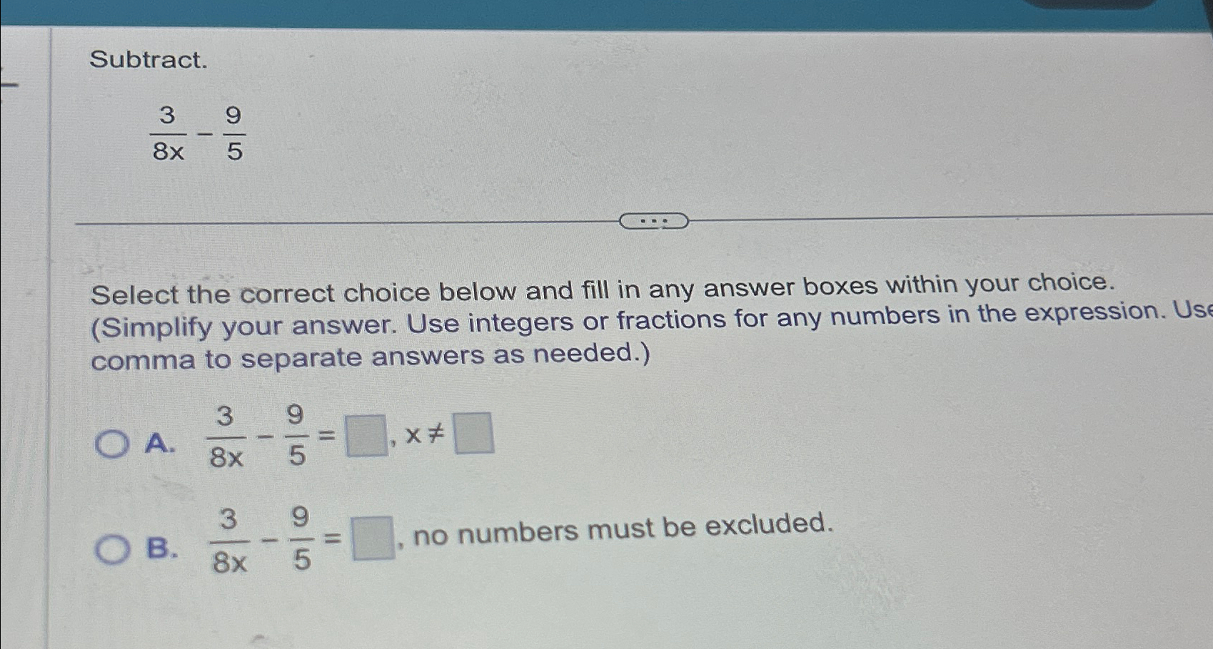 Solved Subtract.38x-95Select the correct choice below and | Chegg.com