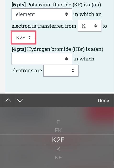Solved [6 pts) Potassium fluoride ( KF) is a(an) 4 in which | Chegg.com