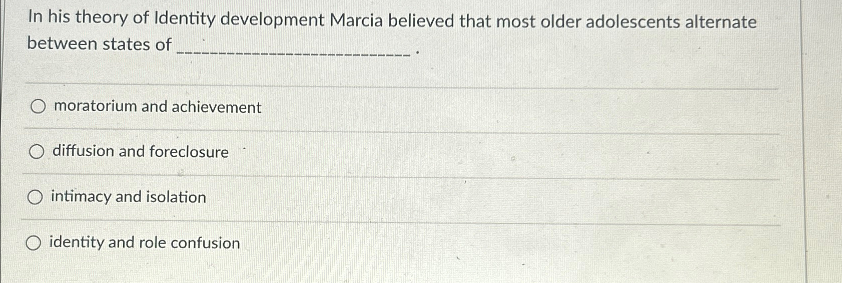 Solved In his theory of Identity development Marcia believed | Chegg.com