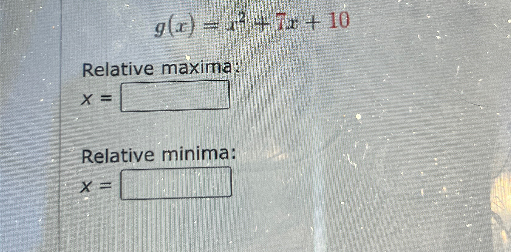 Solved g(x)=x2+7x+10Relative maxima:x=Relative minima:x= | Chegg.com