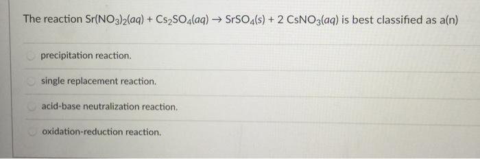 Solved The reaction Sr(NO3)2(aq) + Cs2SO4(aq) → SrSO4(s) + 2 | Chegg.com