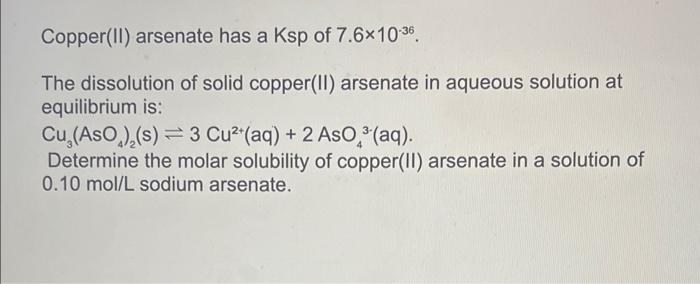 Solved Copper(ll) arsenate has a Ksp of 7.6x10-36 The | Chegg.com