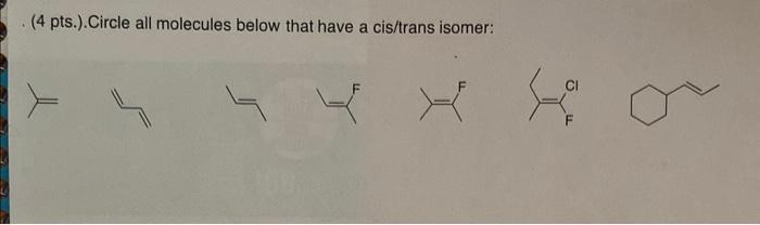 Solved (4 pts.). Circle all molecules below that have a | Chegg.com
