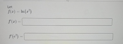 Solved Letf(x)=ln(x2)f'(x)=f'(e2)= | Chegg.com