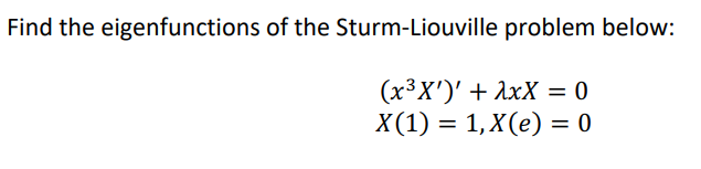 Solved Find the eigenfunctions of the Sturm-Liouville | Chegg.com
