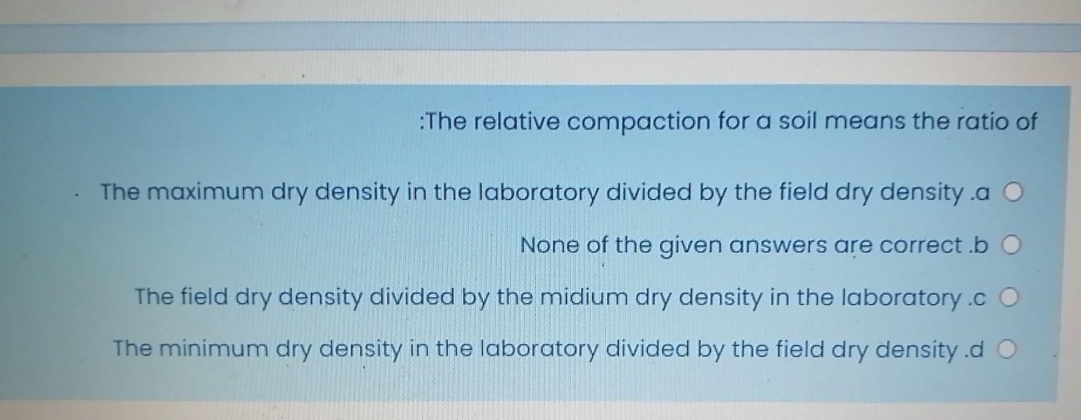 Solved The relative compaction for a soil means the ratio of | Chegg.com