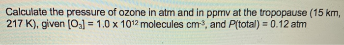 Solved Calculate the pressure of ozone in atm and in ppmv at | Chegg.com