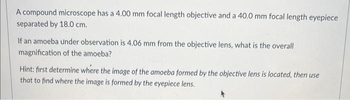 Solved A compound microscope has a 4.00 mm focal length | Chegg.com