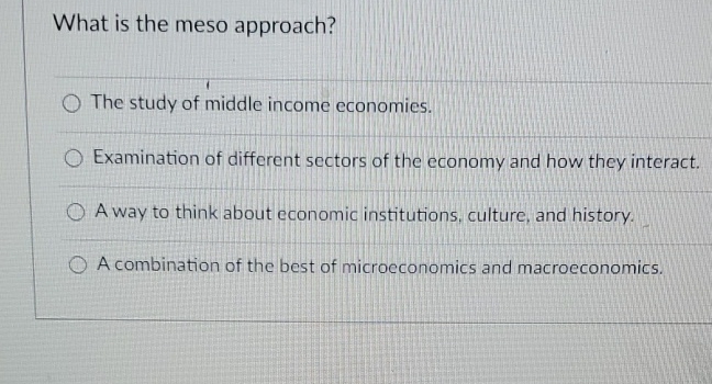Solved What is the meso approach?The study of middle income | Chegg.com