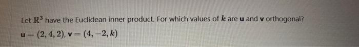 Let R3 have the Euclidean inner product. For which | Chegg.com