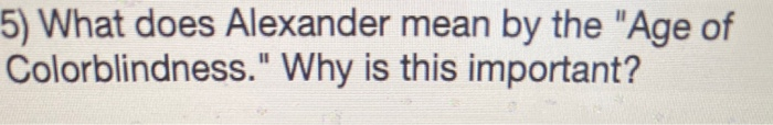 Solved 5) What does Alexander mean by the "Age of | Chegg.com