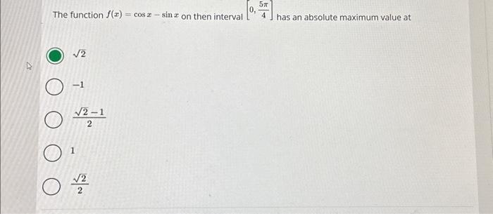 Solved The function f(x)=cosx−sinx on then interval [0,45π] | Chegg.com