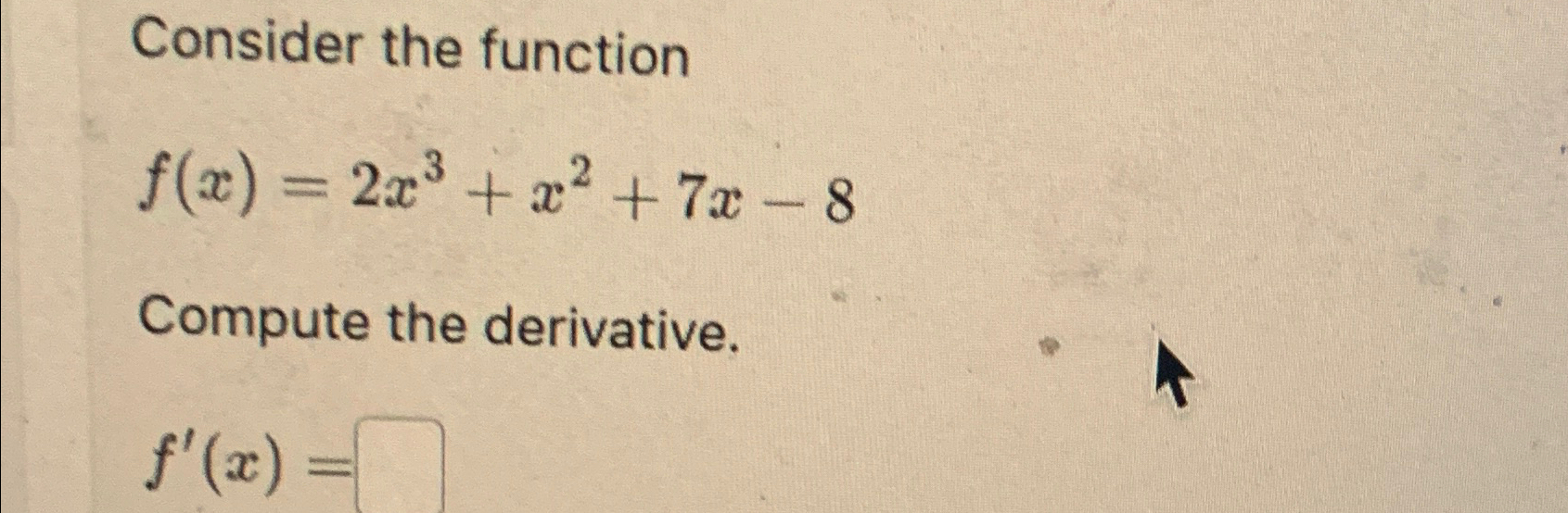 Solved Consider the functionf(x)=2x3+x2+7x-8Compute the | Chegg.com